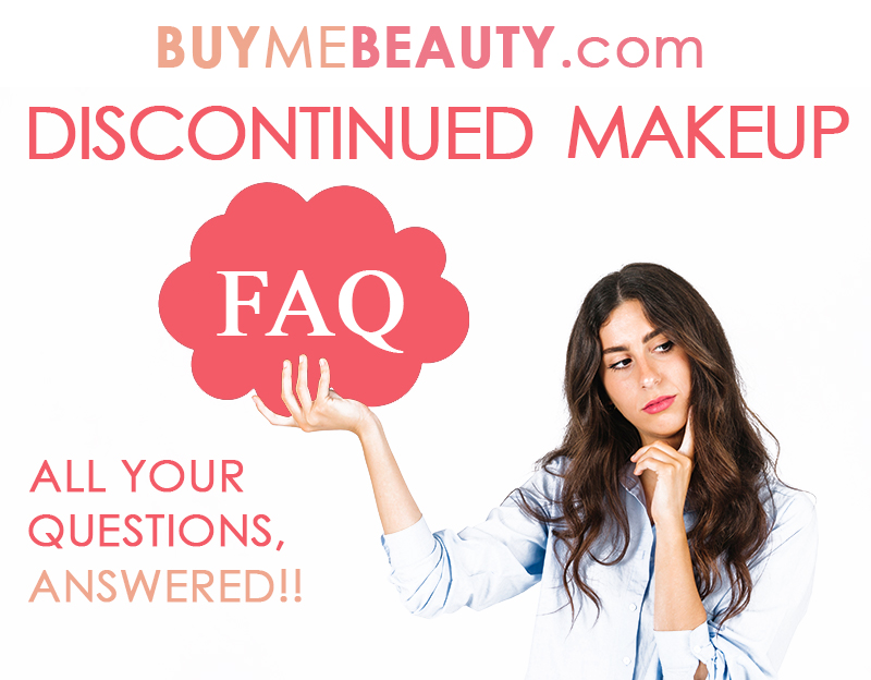Discontinued Makeup FAQs - BuyMeBeauty.com