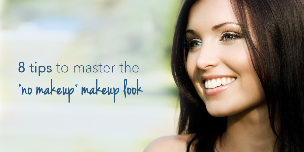 8 Steps to Master the “No Makeup” Makeup Look - BuyMeBeauty
