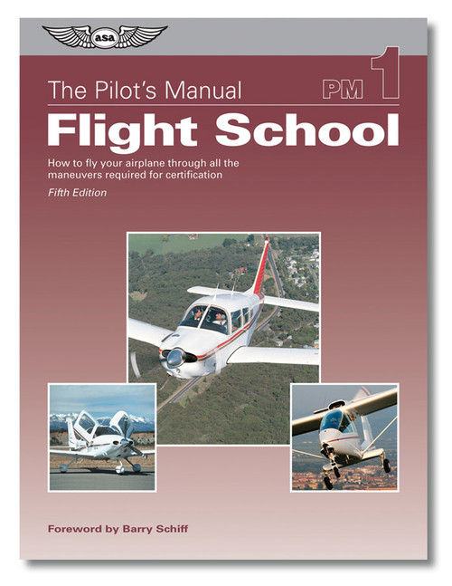 Pilot's Manual Volume 1: Flight School by ASA | Pilot Flight Manuals at ...