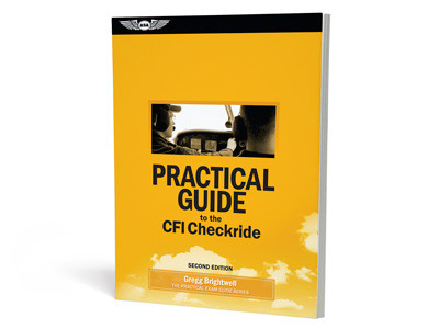 ASA Practical Guide to the CFI Checkride - Second Edition