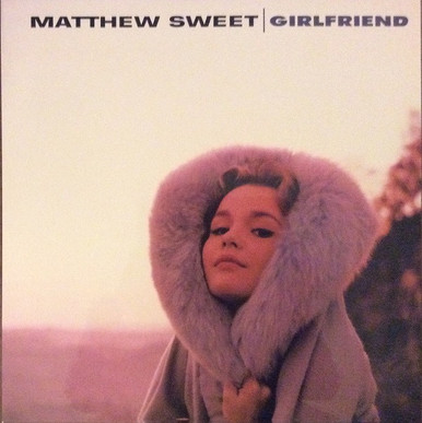 Matthew Sweet - Girlfriend (Bernie Grundman/Classic Records 180g HQ ...