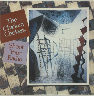 The Chicken Chokers - Shoot Your Radio (1987 - EX/VG+) - The Record Centre