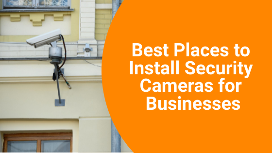 Best Places To Install Security Cameras For Businesses A1 Security