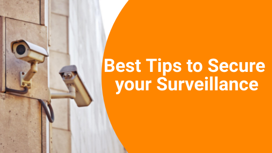 Best Tips to Secure your Surveillance - A1 Security Cameras