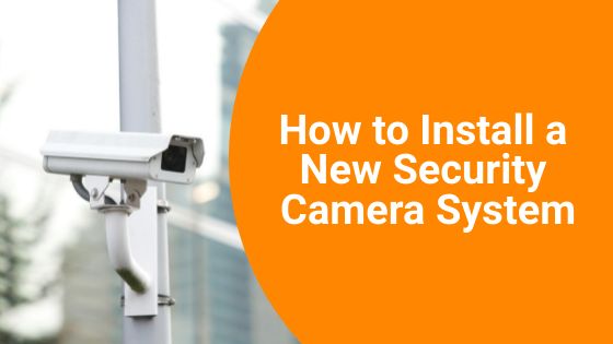 How to Install a New Security Camera System - A1 Security Cameras