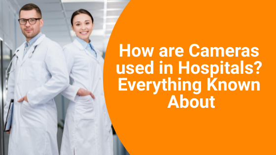 How are Cameras used in Hospitals? Everything Known About - A1 Security ...