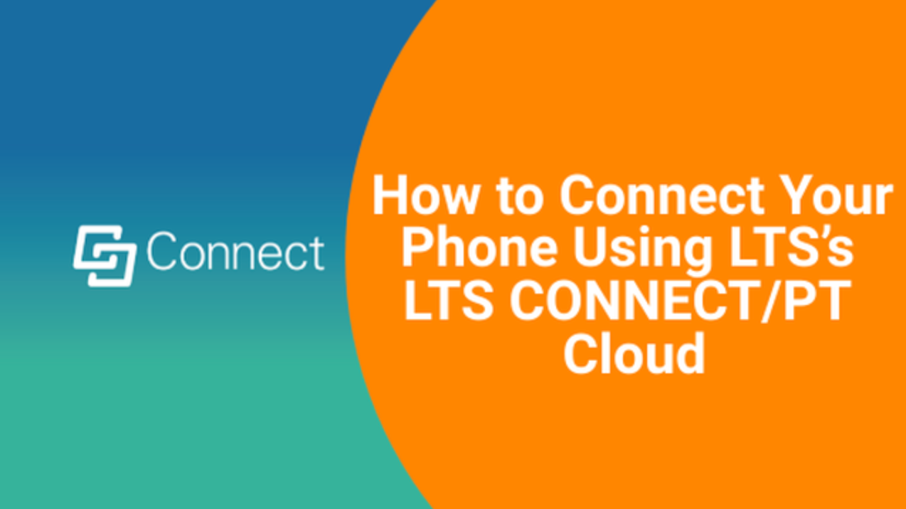 How to Connect Your Phone Using LTS’s LTS Connect or PT Cloud - A1 ...