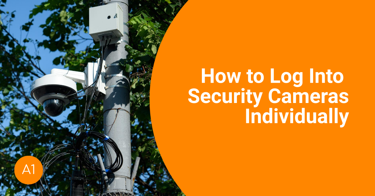 How to Log Into Security Cameras Individually - A1 Security Cameras