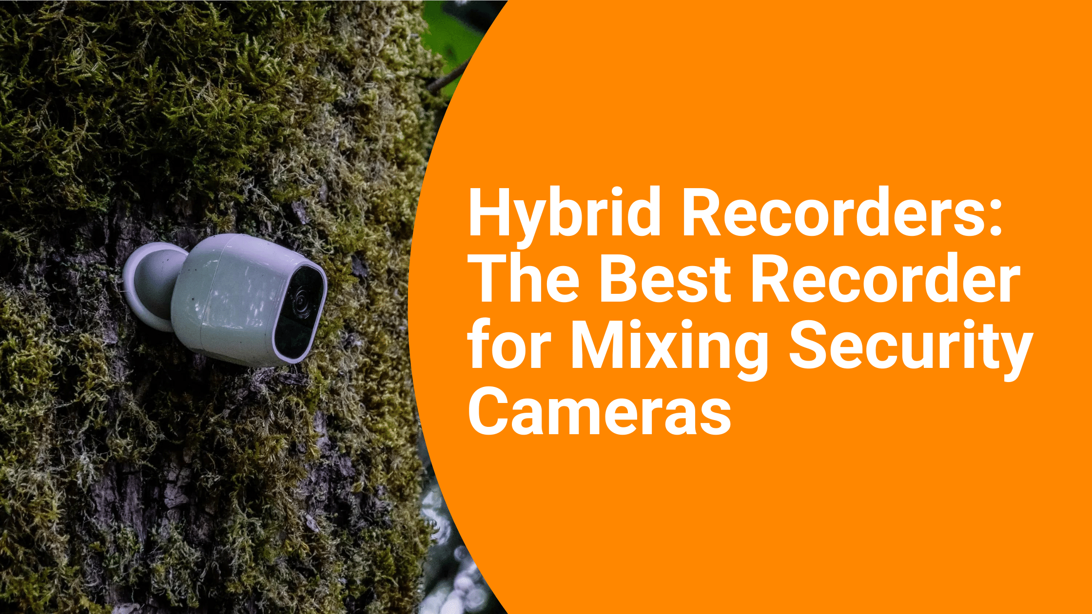 Hybrid Recorders: The Best Recorder for Mixing Cameras - A1 Security ...