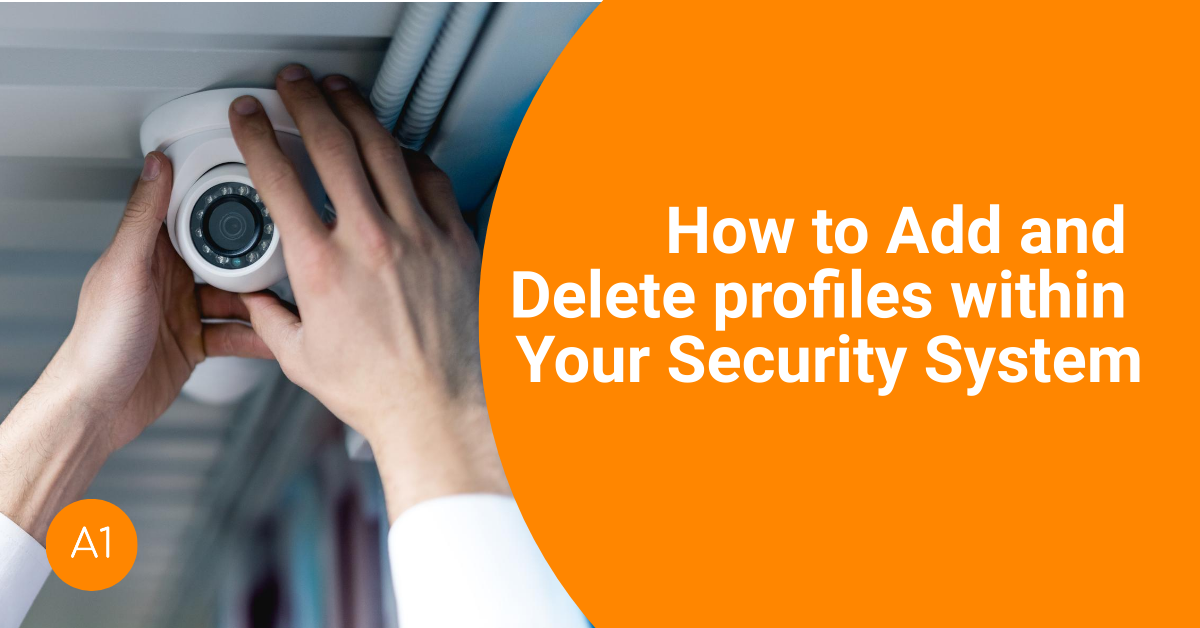 How to Add and Delete profiles within your Security System - A1 ...