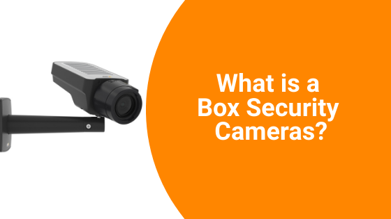 What is a Box Security Cameras? - A1 Security Cameras