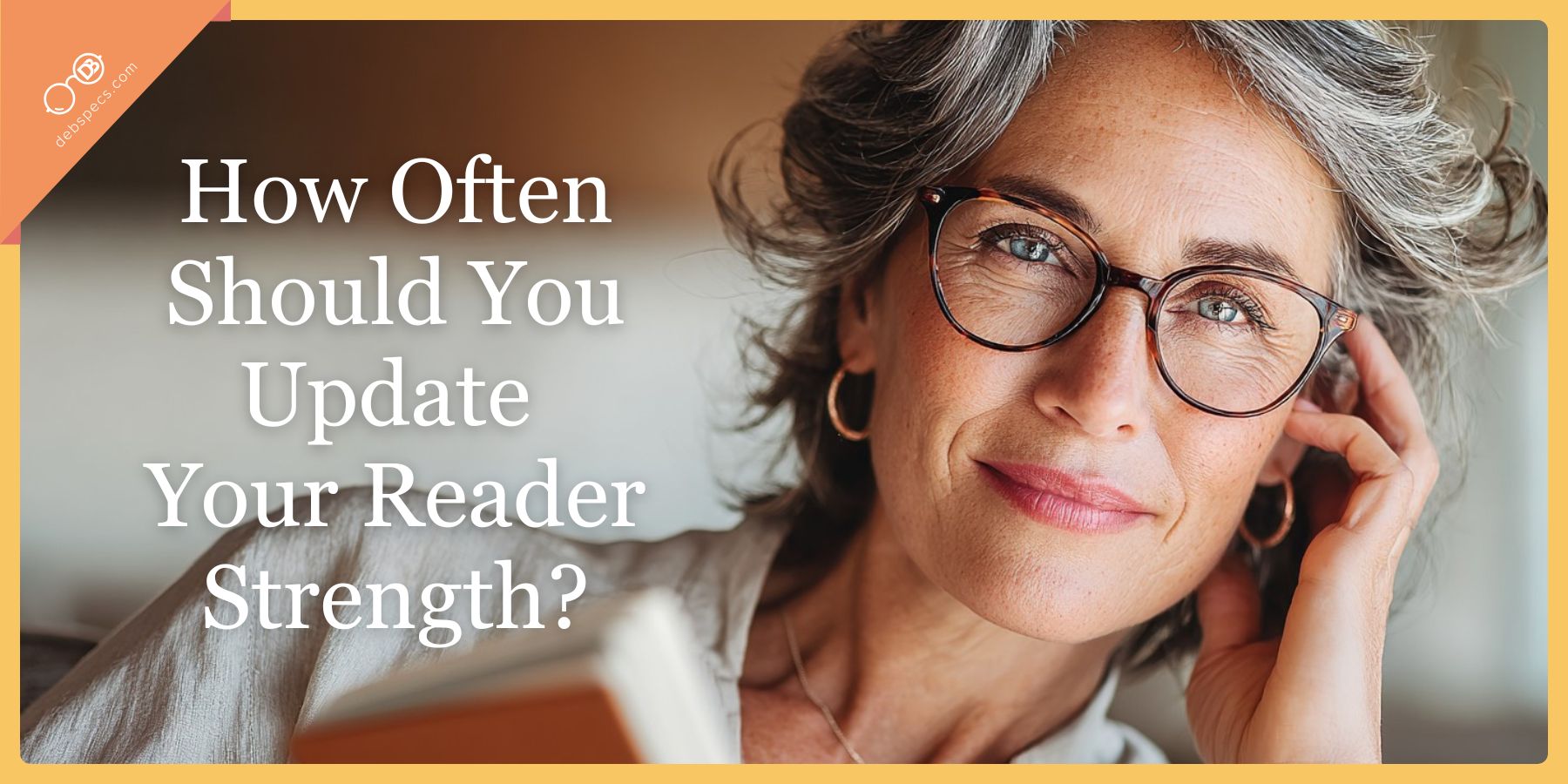 How Often Should You Update Your Reader Strength? - Debby Burk Optical
