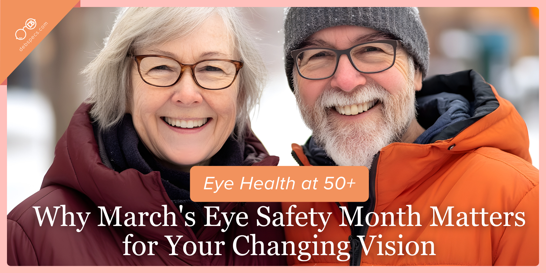 Eye Health at 50+: Why March's Eye Safety Month Matters for Your ...