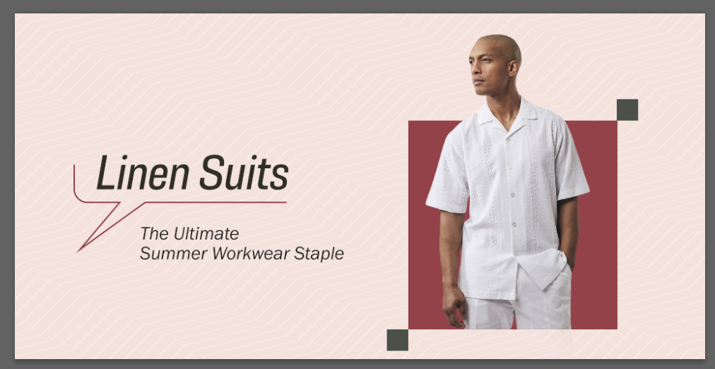 Linen Suits: The Ultimate Summer Workwear Staple