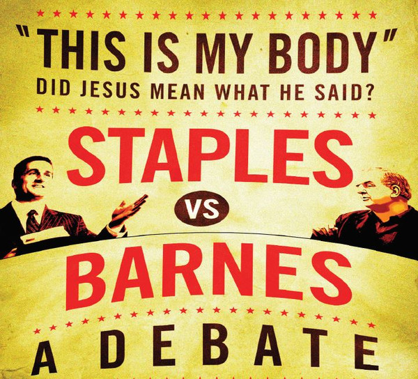 ”This Is My Body” - Staples vs. Barnes: A Debate - Tim Staples ...