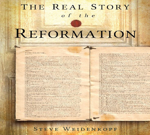 The Real Story of the Reformation - Steve Weidenkopf - Catholic Answers ...