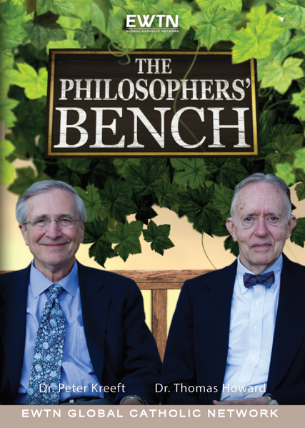 The Philosophers' Bench - Dr. Peter Kreeft & Dr. Tom Howard - EWTN (2 ...