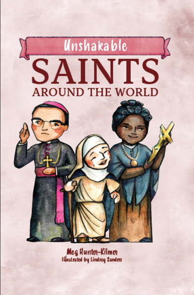Unshakable Saints Aroud The World - Meg Hunter-Kilmer - Emmaus Road ...
