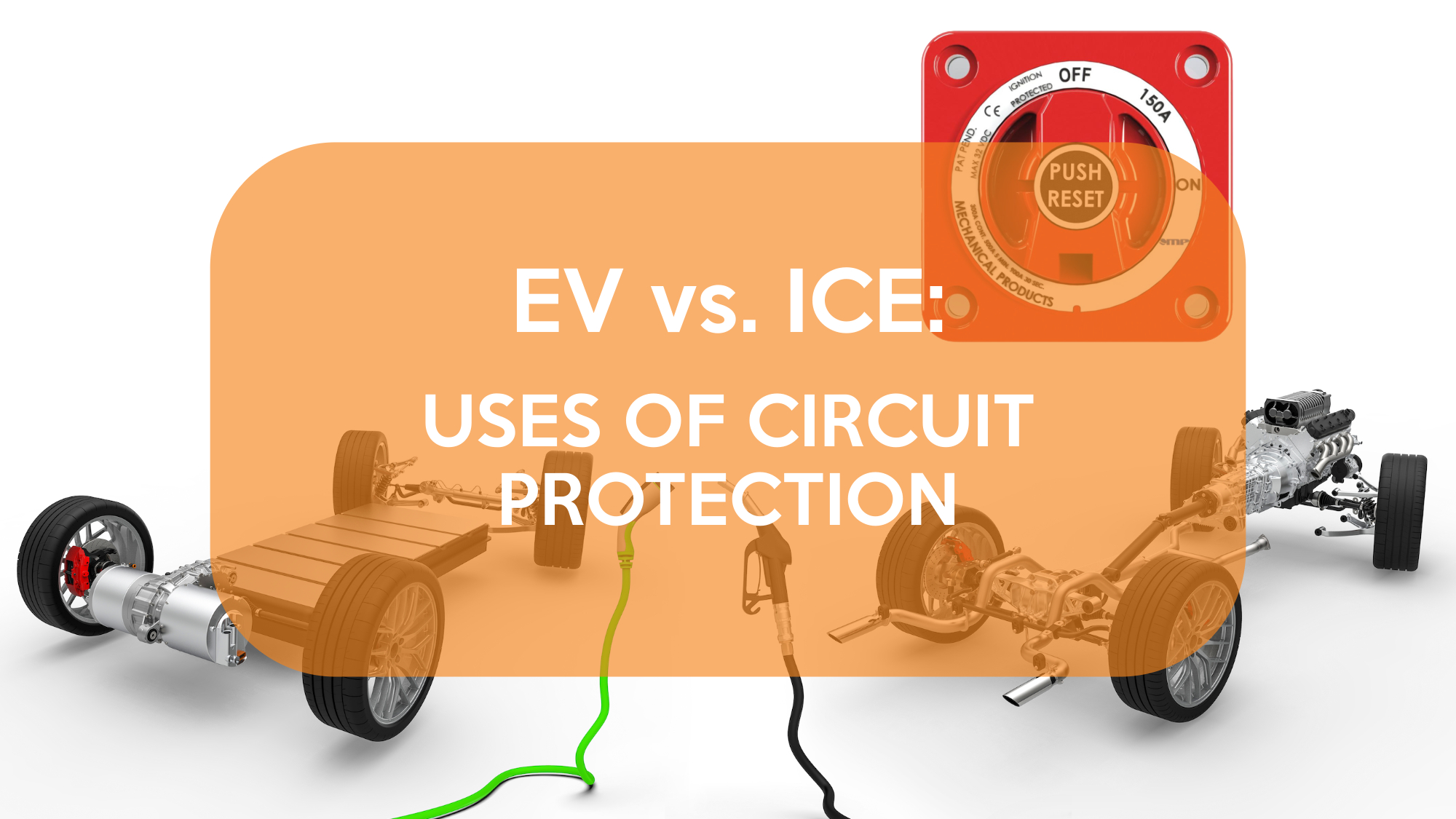 EV vs. ICE: Uses of Circuit Protection - Chief Enterprises Europe