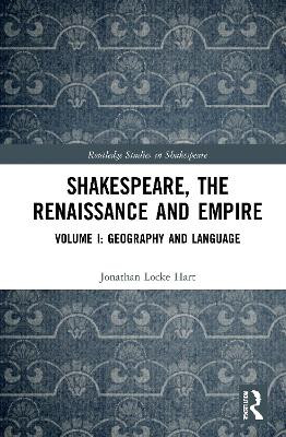 Shakespeare, the Renaissance and Empire by Jonathan Locke Hart ...