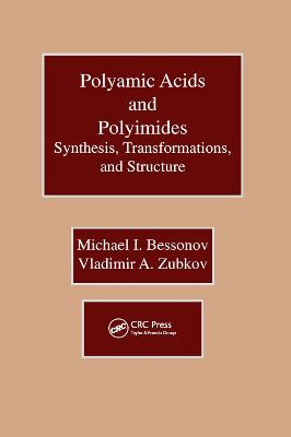 Polyamic Acids and Polyimides: Synthesis, Transformations, and Structure by Michael I. Bessonov ...