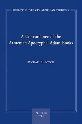 A Concordance of the Armenian Apocryphal Adam Books by M. E. Stone ...