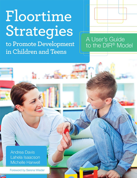 Floortime Strategies to Promote Development in Children and Teens: A ...