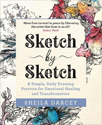 Sketch by Sketch: A Simple, Daily Drawing Practice for Emotional ...
