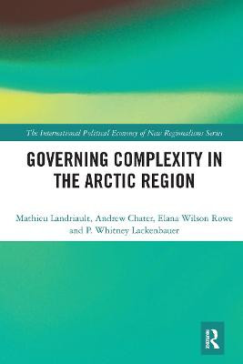 Governing Complexity in the Arctic Region by Mathieu Landriault - Booksplease