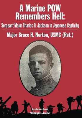 A Marine POW Remembers Hell: Sergeant Major Charles R. Jackson in ...