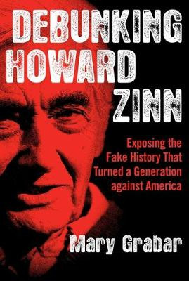 Debunking Howard Zinn: Exposing the Fake History That Turned a ...