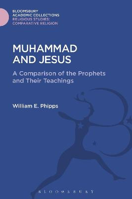 Muhammad and Jesus: A Comparison of the Prophets and Their Teachings by ...