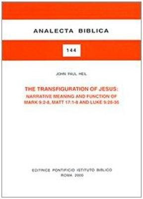 Transfiguration of Jesus: Narrative, Meanings and Function of Mark 9 2 ...