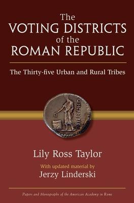 Voting Districts of the Roman Republic: The Thirty-five Urban and Rural ...
