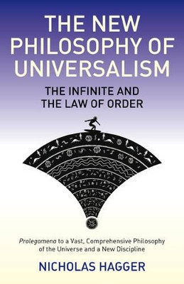 The New Philosophy of Universalism: The Infinite and the Law of Order by Nicholas Hagger ...