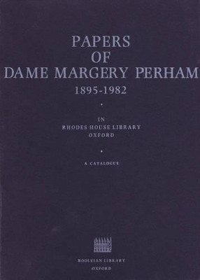 Papers of Dame Margery Perham in Rhodes House Library by Patricia M ...