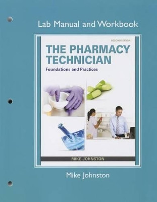 Lab Manual and Workbook for The Pharmacy Technician: Foundations and ...