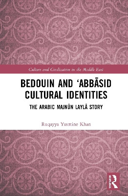 Bedouin and 'Abbasid Cultural Identities: The Arabic Majnun Layla Story ...