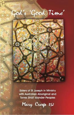 God's 'Good Time': Sisters of St Joseph in Ministry with Australian ...
