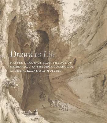 Drawn to Life: Master Drawings from the Age of Rembrandt in the Peck ...