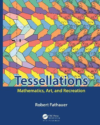 Tessellations: Mathematics, Art, and Recreation by Robert Fathauer ...