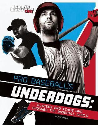 Pro Baseball's Underdogs: Players and Teams Who Shocked the Baseball ...