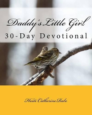Daddy's Little Girl by Heidi Catherine Rabe 9780983984191 - Booksplease