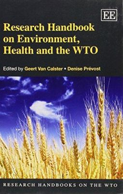 Research Handbook on Environment, Health and the WTO by Geert van ...