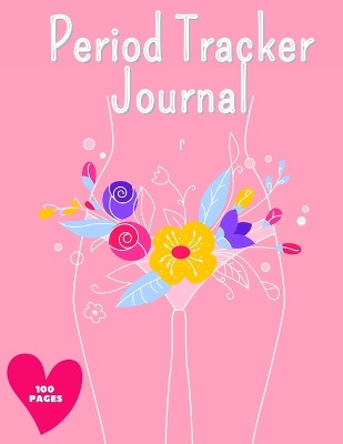 Period Tracker Journal: Symptom And Menstrual Cycle Tracking Notebook ...