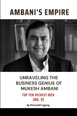 Ambani Empire: Unraveling the Business Genius of Mukesh Ambani by ...