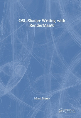 Shader Writing in Open Shading Language: with RenderMan® Examples Mitch ...
