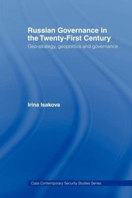 Russian Governance in the 21st Century: Geo-Strategy, Geopolitics and ...