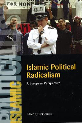 Islamic Political Radicalism: A European Perspective by Tahir Abbas ...