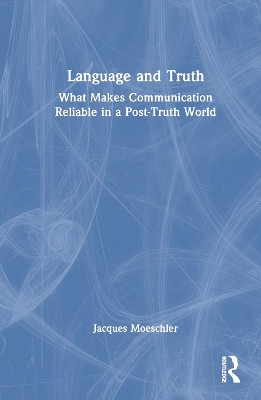 Language and Truth: What Makes Communication Reliable in a Post-Truth ...